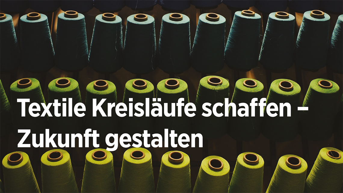 Textile Kreisläufe schaffen – Zukunft gestalten